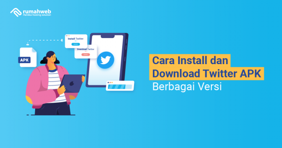 Cara Install dan Download Twitter APK Versi Lama - Rumahweb