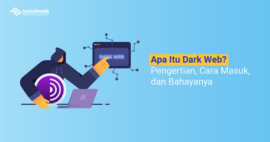 Apa itu Dark Web? Pengertian, Cara Masuk dan Bahayanya - Rumahweb