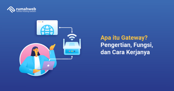 Apa itu Gateway? Pengertian, Fungsi, dan Cara Kerjanya - Rumahweb