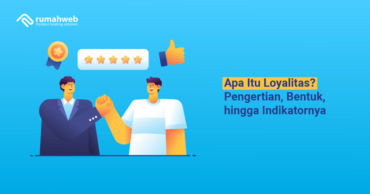 Apa Itu Loyalitas? Pengertian, Bentuk, hingga Indikatornya