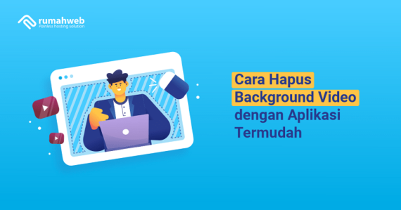 Cara Hapus Background Video dengan Aplikasi Termudah