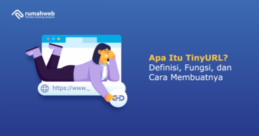 Apa Itu TinyURL? Definisi, Fungsi, dan Cara Membuatnya