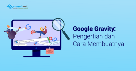 Google Gravity: Pengertian dan Cara Membuatnya - Rumahweb