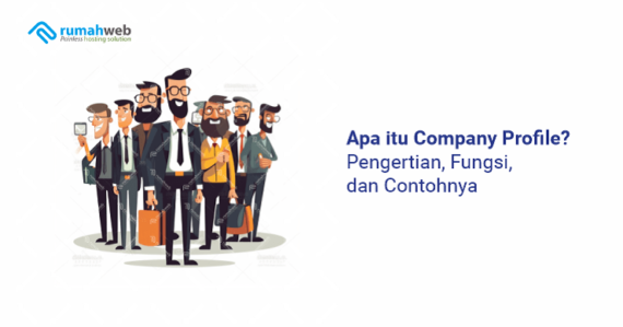 Apa itu Company Profile? Pengertian, Fungsi, dan Contohnya